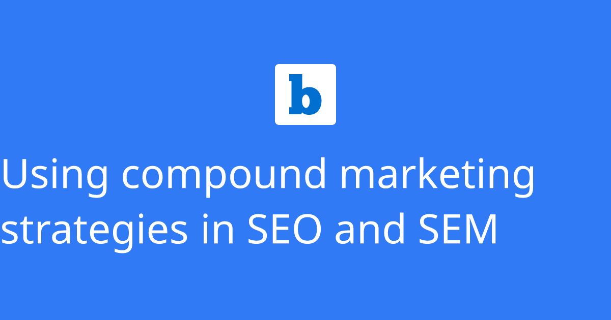 Using compound marketing strategies in SEO and SEM